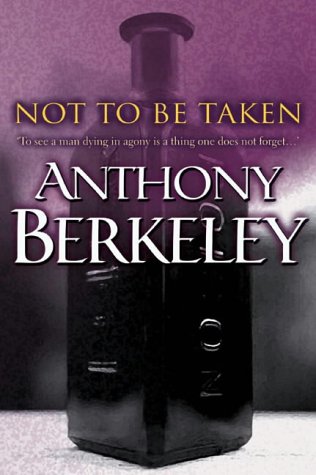 Not to Be Taken by Anthony Berkeley | Goodreads