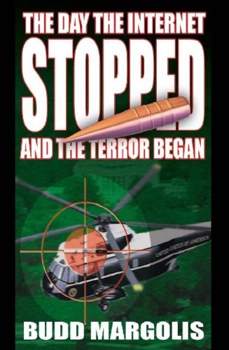 The Day The Internet Stopped, And The Terror Began! by Budd Margolis ...