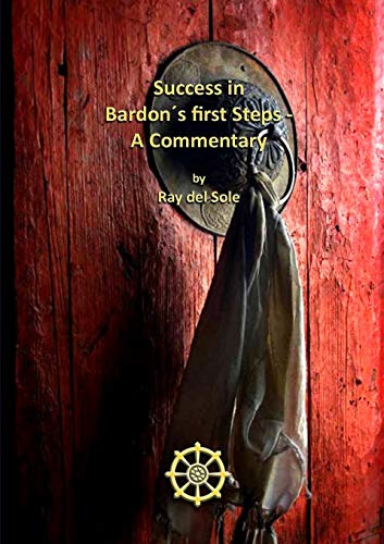 Success in Bardon´s first Steps - A Commentary by Ray del Sole | Goodreads