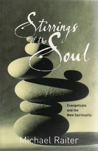 Stirrings of the Soul: Evangelicals and the New Spirituality by Michael ...