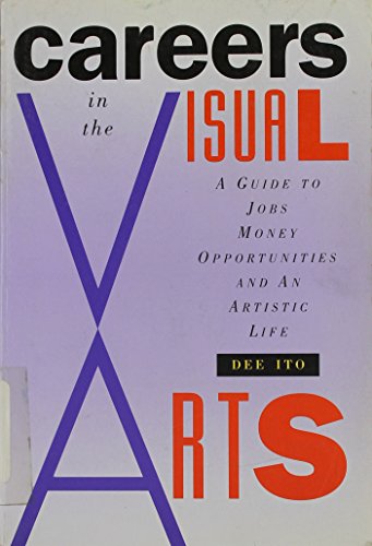 Careers in the Visual Arts: "A Guide to Jobs, Money, Opportunities and ...
