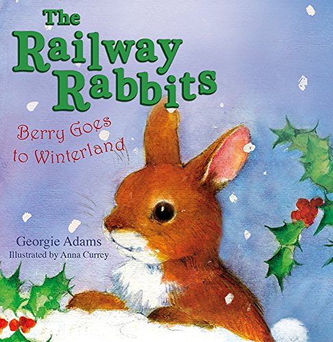 Berry Goes to Winterland: Book 2 (Railway Rabbits) by Georgie Adams ...