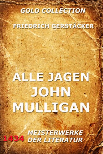 Alle jagen John Mulligan by Friedrich Gerstäcker | Goodreads