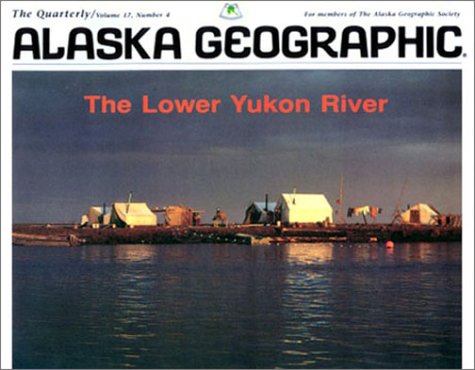 The Lower Yukon River by Alaska Geographic Association | Goodreads