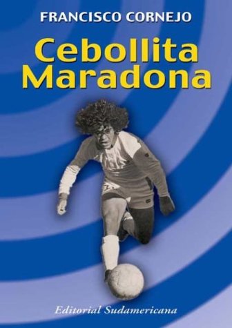 Cebollita Maradona (Spanish Edition) by Francisco Cornejo | Goodreads