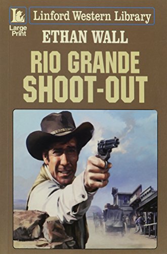 Rio Grande Shoot-out (LIN) by Ethan Wall | Goodreads