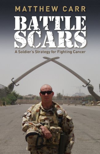 Battle Scars: A Soldier's Strategy for Fighting Cancer by Matthew Carr ...