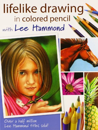 Lifelike Drawing in Black and White and Colored Pencil with Lee Hammond ...
