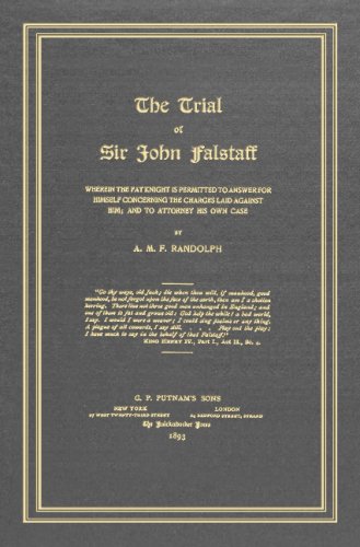 The Trial of Sir John Falstaff Wherein the Fat Knight is Permitted to ...
