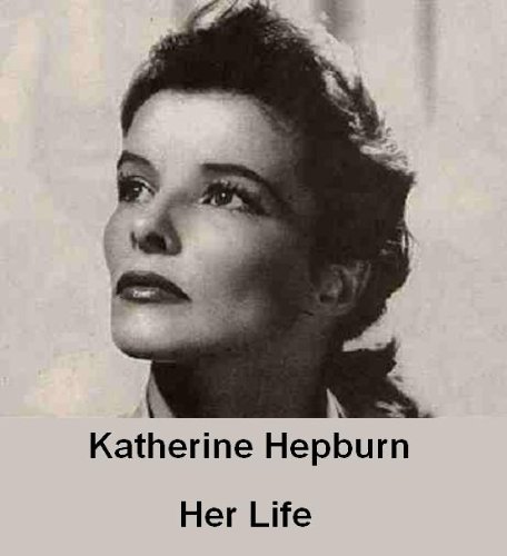 Katharine Hepburn - Her Life (Biography) by Alexander Green | Goodreads