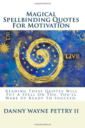 Magical Spellbinding Quotes For Motivation: Reading These Quotes Will ...