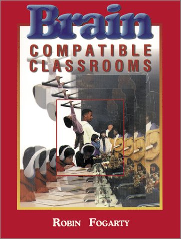 Brain-Compatible Classrooms by Robin J. Fogarty | Goodreads