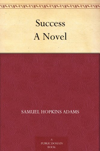 Success A Novel by Samuel Hopkins Adams | Goodreads