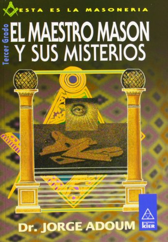 Maestro mason y sus misterios / Master mason and its mysteries ...