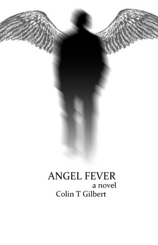 Angel Fever by Colin T. Gilbert | Goodreads