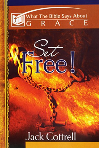 Set Free!: What the Bible Says about Grace by Jack Cottrell | Goodreads