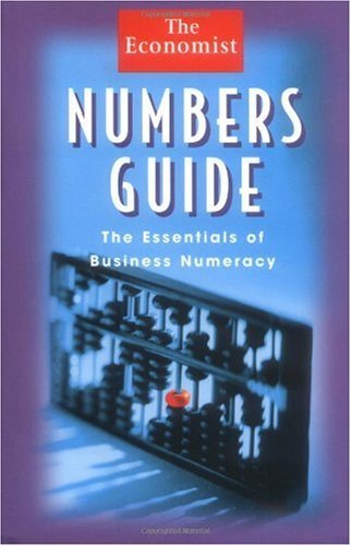 Numbers Guide: The Essentials of Business Numeracy by The Economist ...