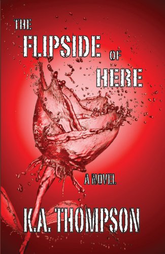 The Flipside of Here by K.A. Thompson | Goodreads