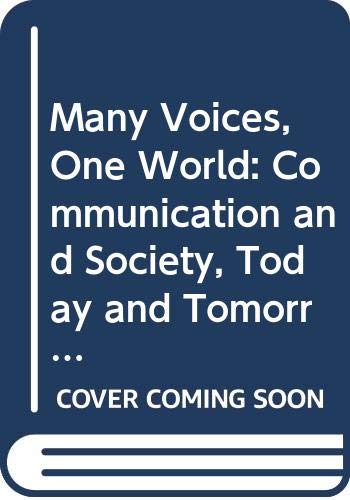 Many voices, one world: Communication and society, today and tomorrow : the MacBride report by ...