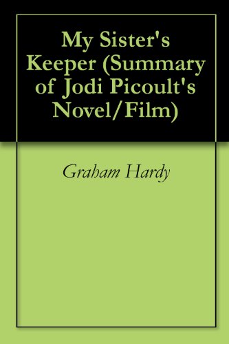 My Sister's Keeper: Summary of Jodi Picoult's Novel/Film by Graham ...