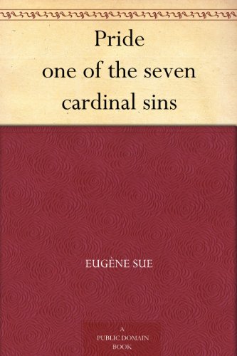 Pride one of the seven cardinal sins by Eugène Sue | Goodreads