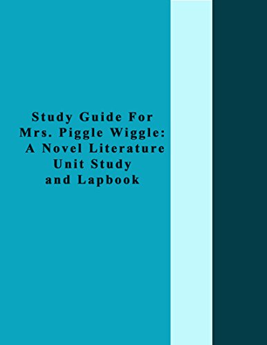 Study Guide For Mrs. Piggle Wiggle: A Novel Literature Unit Study and ...