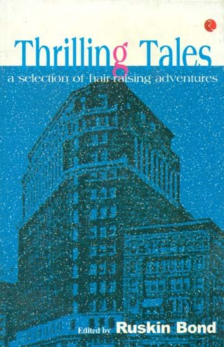THRILLING TALES:A Selection Of Hair-raising Adventures by Ruskin Bond ...