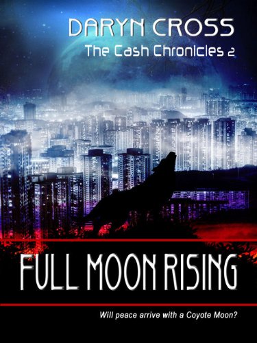 Full Moon Rising (The Cash Chronicles Book 2) by Daryn Cross | Goodreads