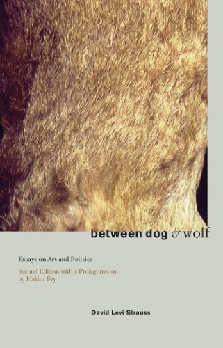 Between Dog & Wolf: Essays on Art & Politics, with a Prolegomenon By ...