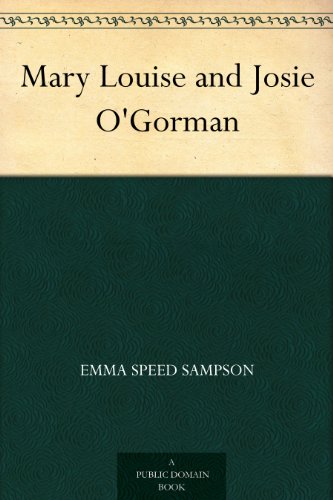 Mary Louise and Josie O'Gorman by Emma Speed Sampson | Goodreads