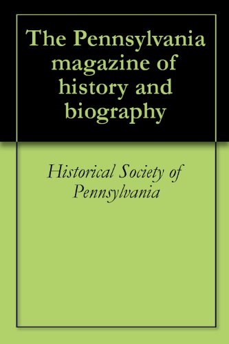 The Pennsylvania magazine of history and biography by Historical ...