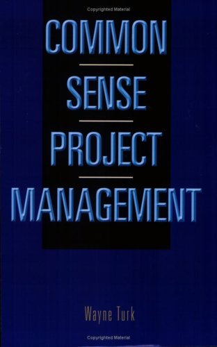 Common Sense Project Management by Wayne Turk | Goodreads