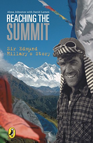 Reaching the Summit: Sir Edmund Hillary's Story by Alexa Johnston ...
