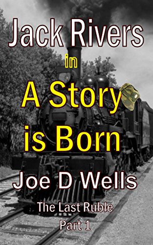 Jack Rivers in A Story is Born by Joe D. Wells | Goodreads