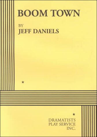 Boom Town (Acting Edition for Theater Productions) by Jeff Daniels ...