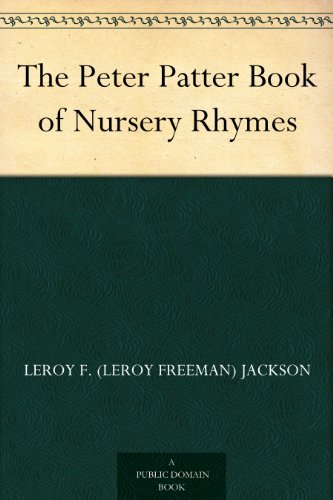 The Peter Patter Book of Nursery Rhymes by Leroy F. Jackson | Goodreads
