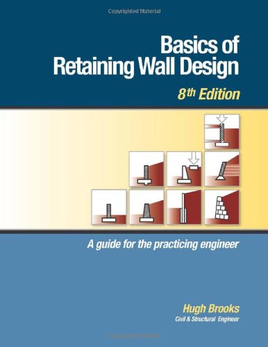 Basics of Retaining Wall Design, 8th Edition by Hugh Brooks | Goodreads