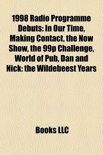 1998 Radio Programme Debuts: In Our Time, Making Contact, the Now Show ...