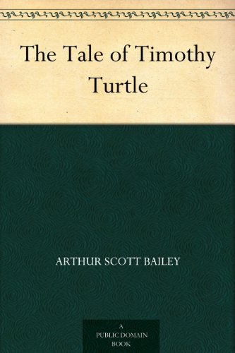 The Tale of Timothy Turtle by Arthur Scott Bailey | Goodreads