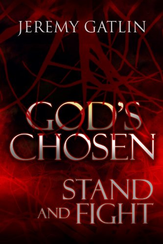 God's Chosen: Stand and Fight by Jeremy Gatlin | Goodreads