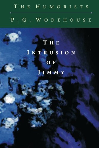 The Intrusion of Jimmy by P.G. Wodehouse | Goodreads