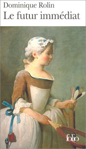 Futur Immediat (Folio) (French Edition) by Dominique Rolin | Goodreads