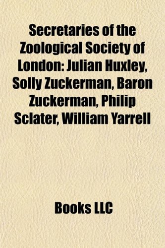 Secretaries of the Zoological Society of London: Julian Huxley, Solly ...