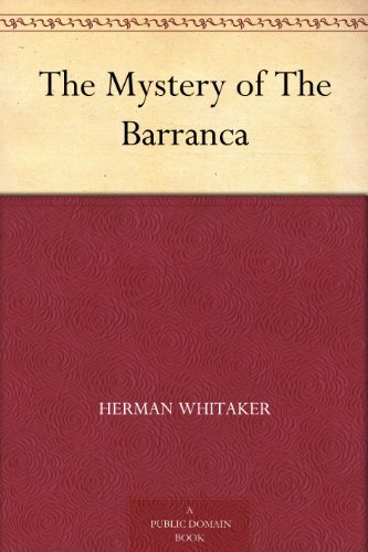 The Mystery of The Barranca by Herman Whitaker | Goodreads