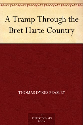 A Tramp Through the Bret Harte Country by Thomas Dykes Beasley | Goodreads