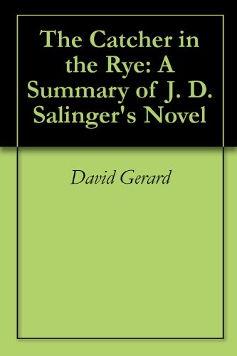 The Catcher in the Rye: A Summary of J. D. Salinger's Novel by David ...