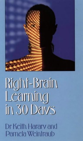Right Brain Learning In 30 Days: The Whole Mind Programme by Keith ...