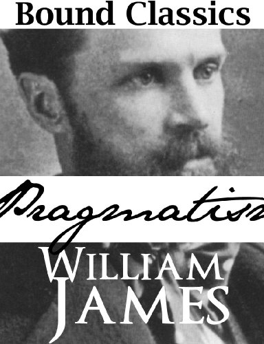 Pragmatism, A New Name for Some Old Ways of Thinking - William James [With Linked Lectures!] by ...