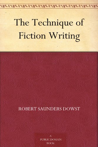 The Technique of Fiction Writing by Robert Saunders Dowst | Goodreads