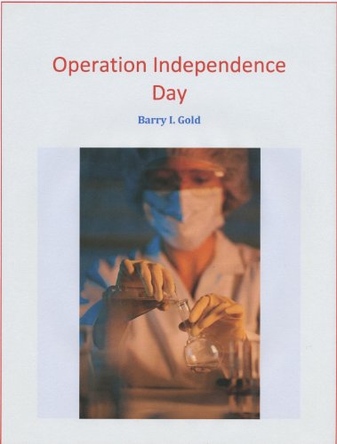 Operation Independence Day by Barry I. Gold | Goodreads